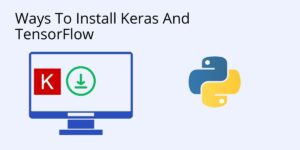 How to correctly install Keras and Tensorflow - ActiveState