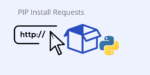 How to PIP Install Requests Python Package - ActiveState