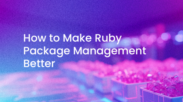 How to Make Ruby Package Management Better