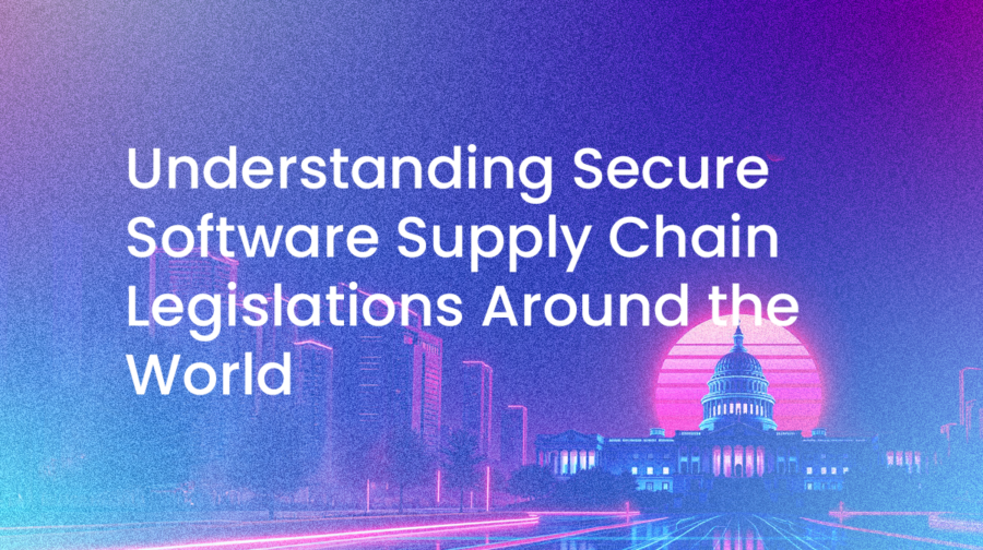 Understanding Secure Software Supply Chain Legislations Around The World Activestate