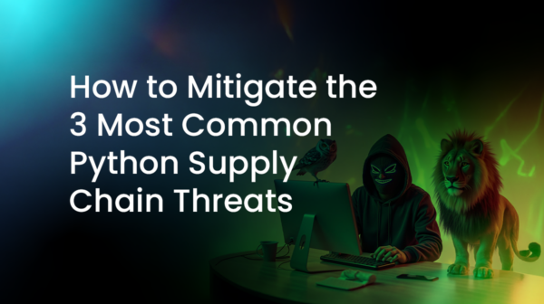 How to Mitigate the 3 Most Common Python Supply Chain Threats