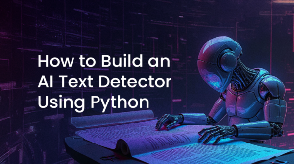 How to Build an AI Text Detector Using Python