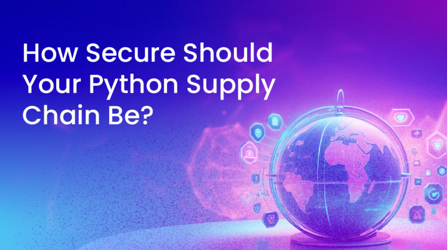How Secure Should Your Python Supply Chain Be Activestate