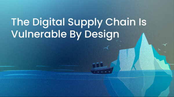 The Digital Supply Chain Is Vulnerable By Design - ActiveState