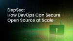 DepSec: How DevOps Can Secure Open Source at Scale - ActiveState